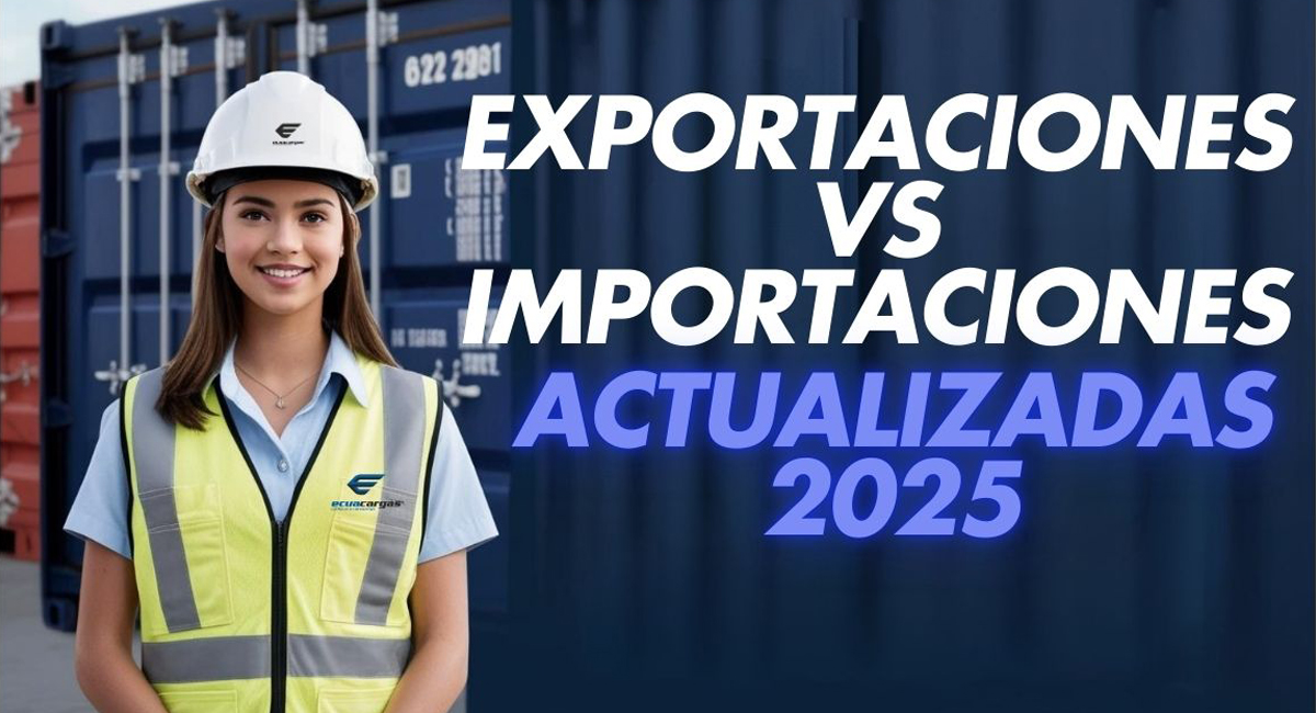 Exportaciones vs Importaciones Ecuador 2025 | Análisis actualizado febrero